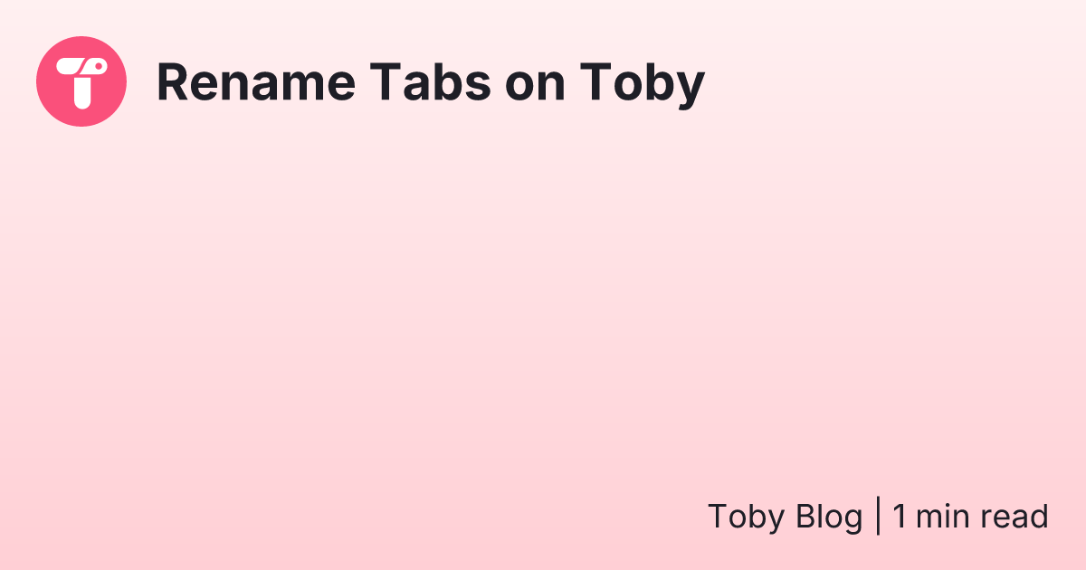 Rename Tabs on Toby — Toby
